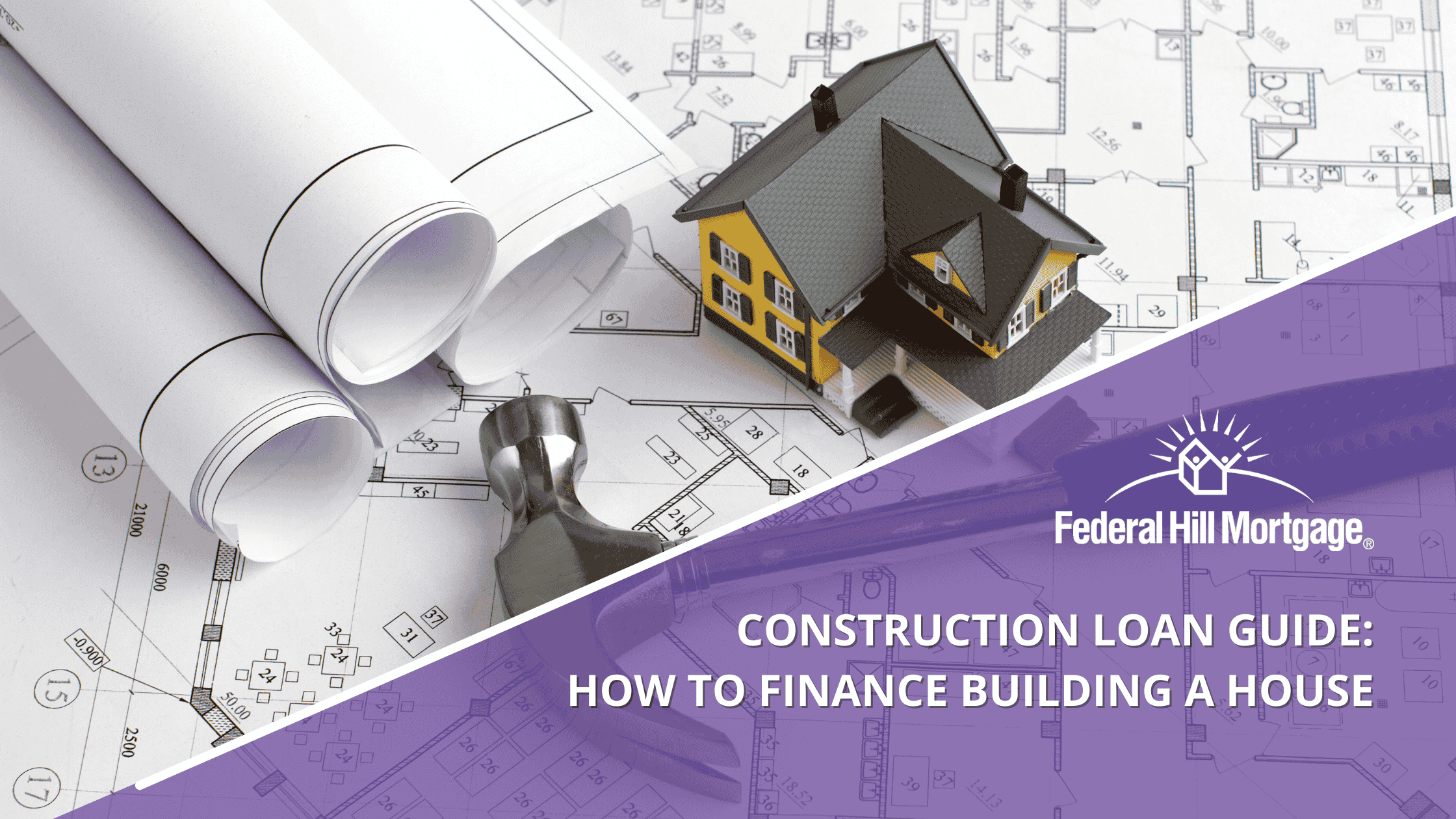 Construction Loan Guide: How to Finance Building a House - Federal Hill Mortgage